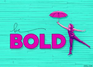 Quote of the Week: Be Bold. - Zooll.com - Graphic Design, Ideas and ...